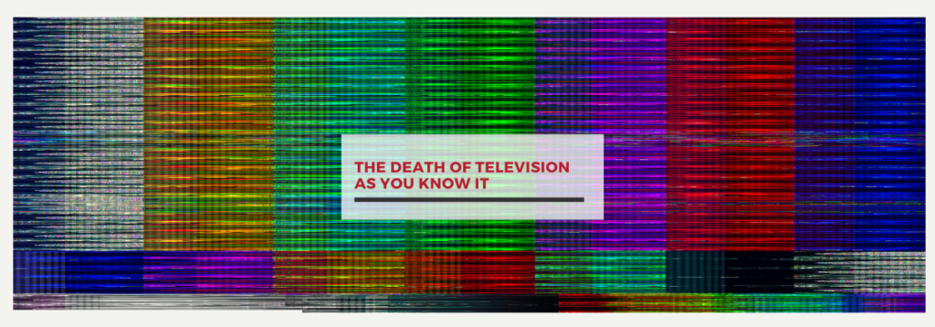 The Death of Television as you know it | AB Electrical